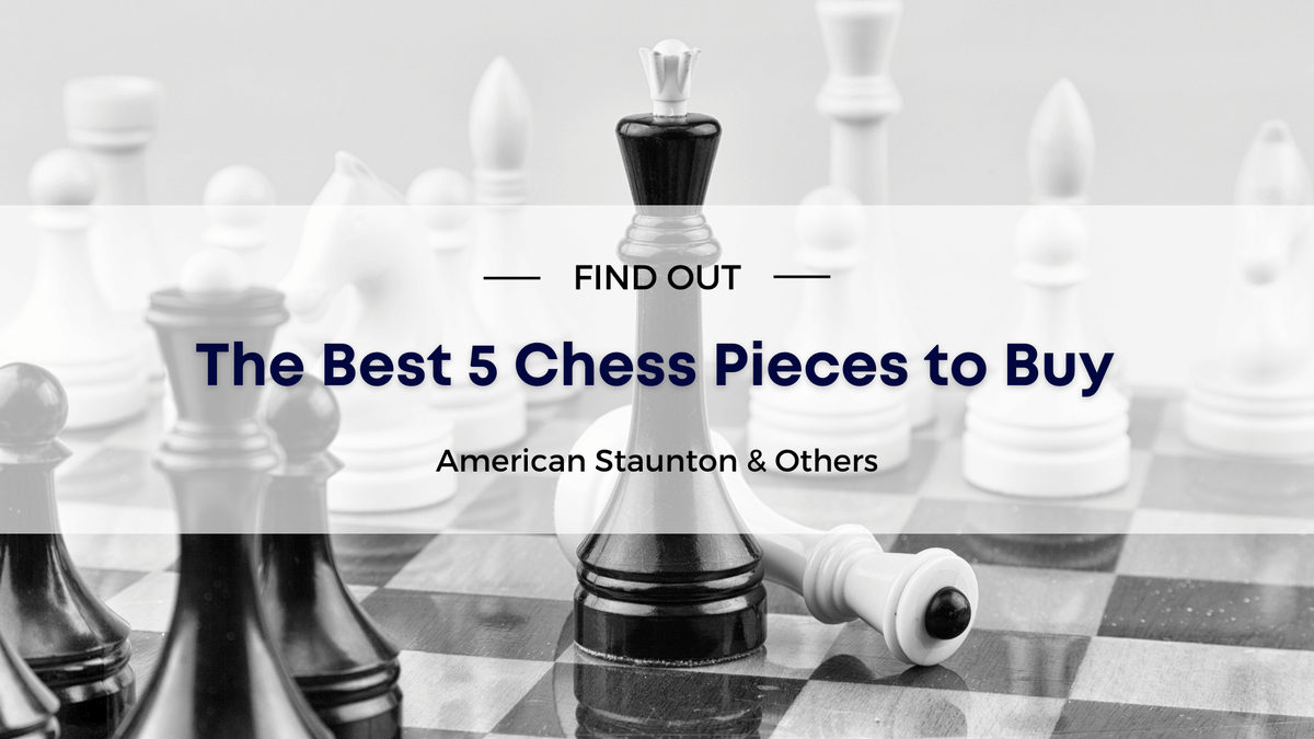 The Best 5 Chess Pieces to Buy – Chess4pro