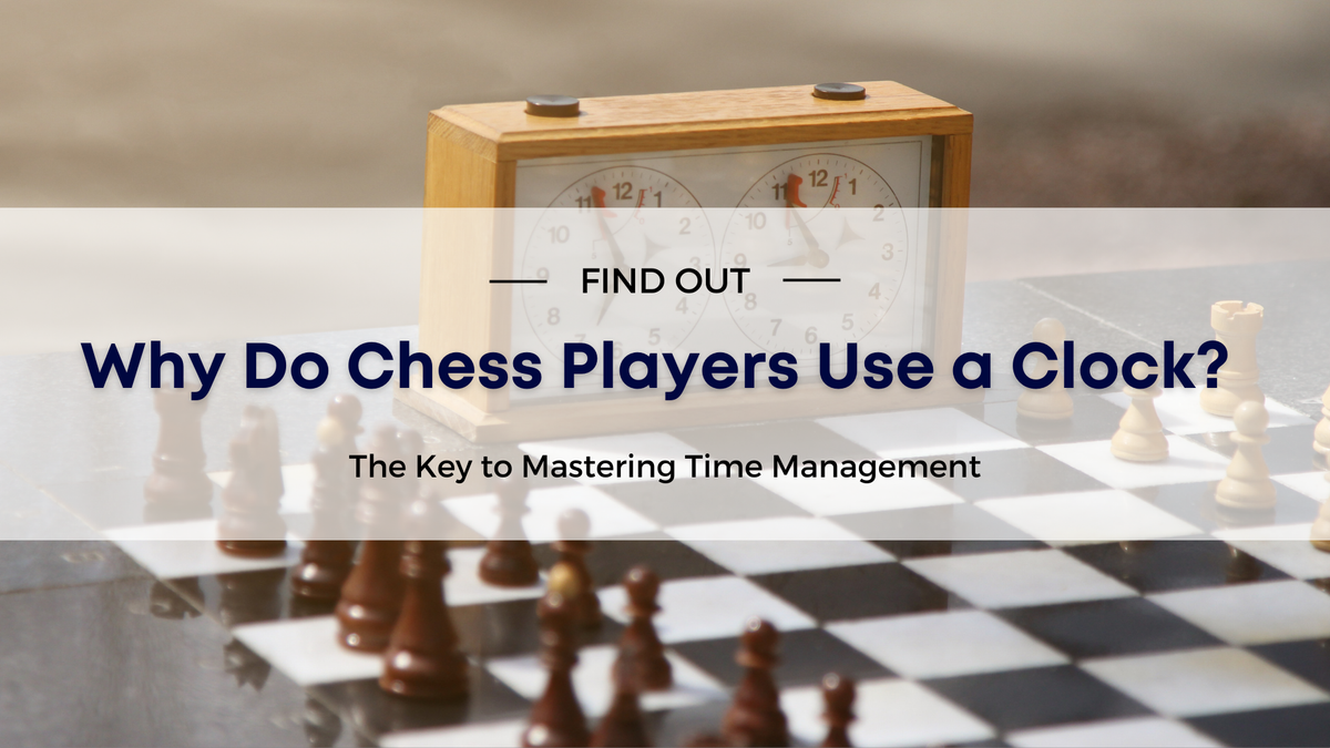 Why Do Chess Players Use a Clock? Master Time Management in Chess ...